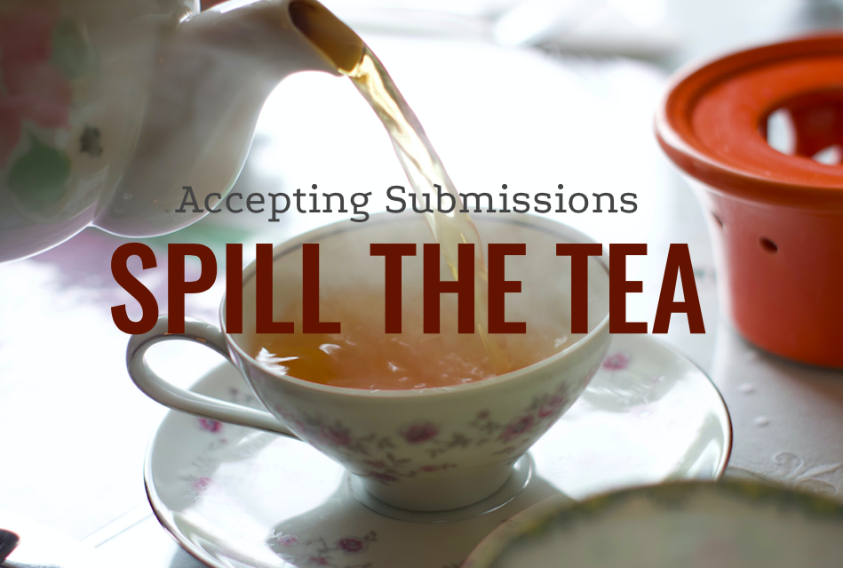 Accepting Submissions: {SPILL THE TEA} Writing Prompt - The Prompt Magazine