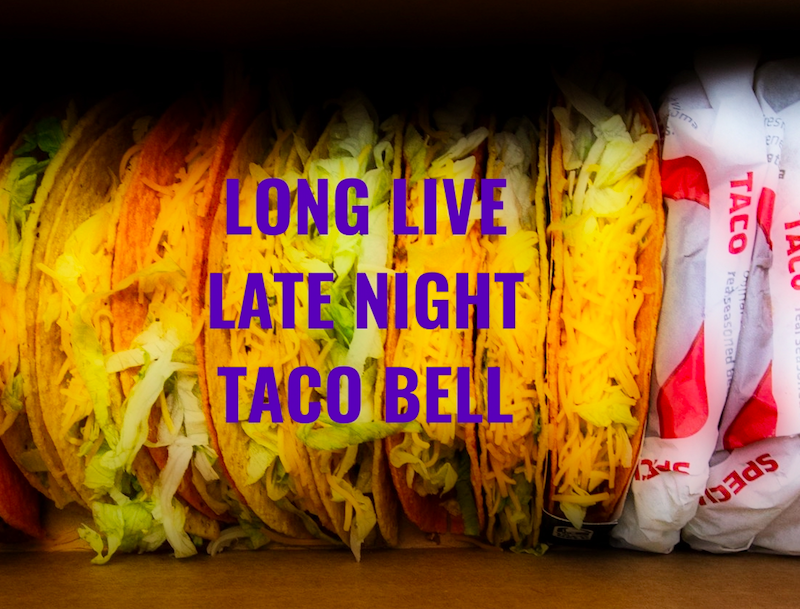 {UNRIVALED}: Taco Bell is the Greatest Late Night Fast Food Spot - The ...
