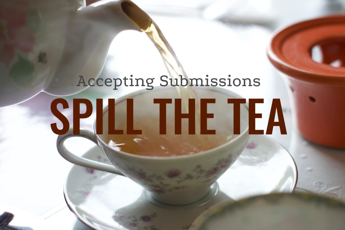 Accepting Submissions: {SPILL THE TEA} Writing Prompt - The Prompt Magazine
