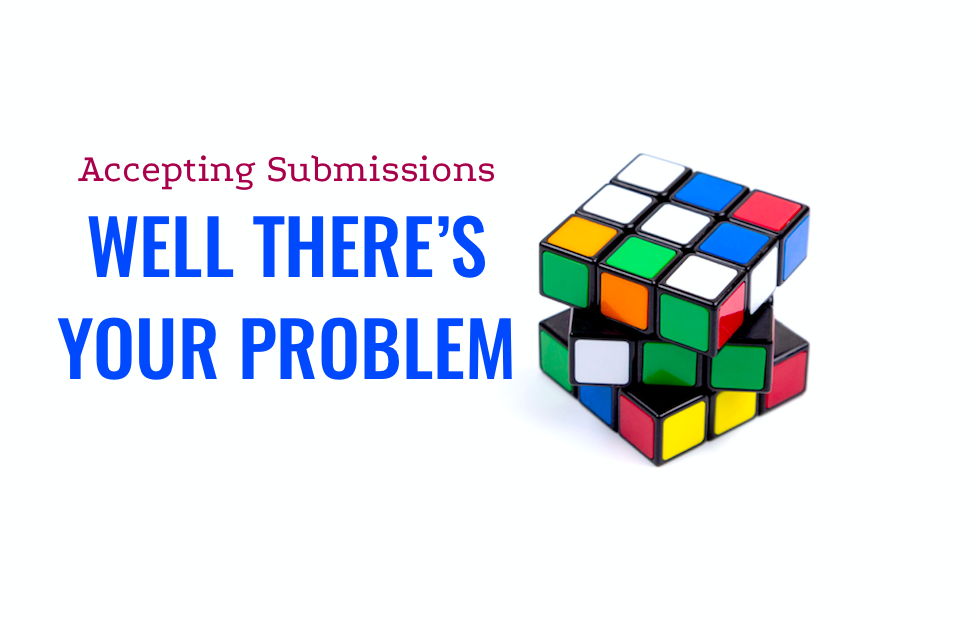 Accepting Submissions: {WELL THERE'S YOUR PROBLEM} Writing Prompt - The ...